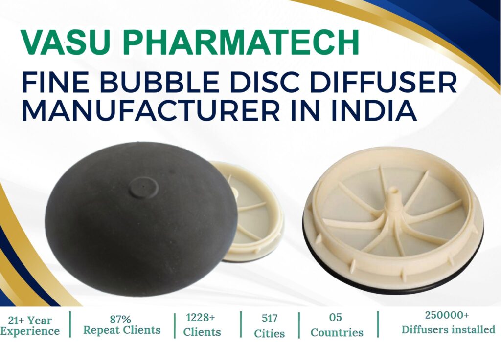 Fine Bubble Disc Diffuser Manufacturer in India - Vasu Pharmatech